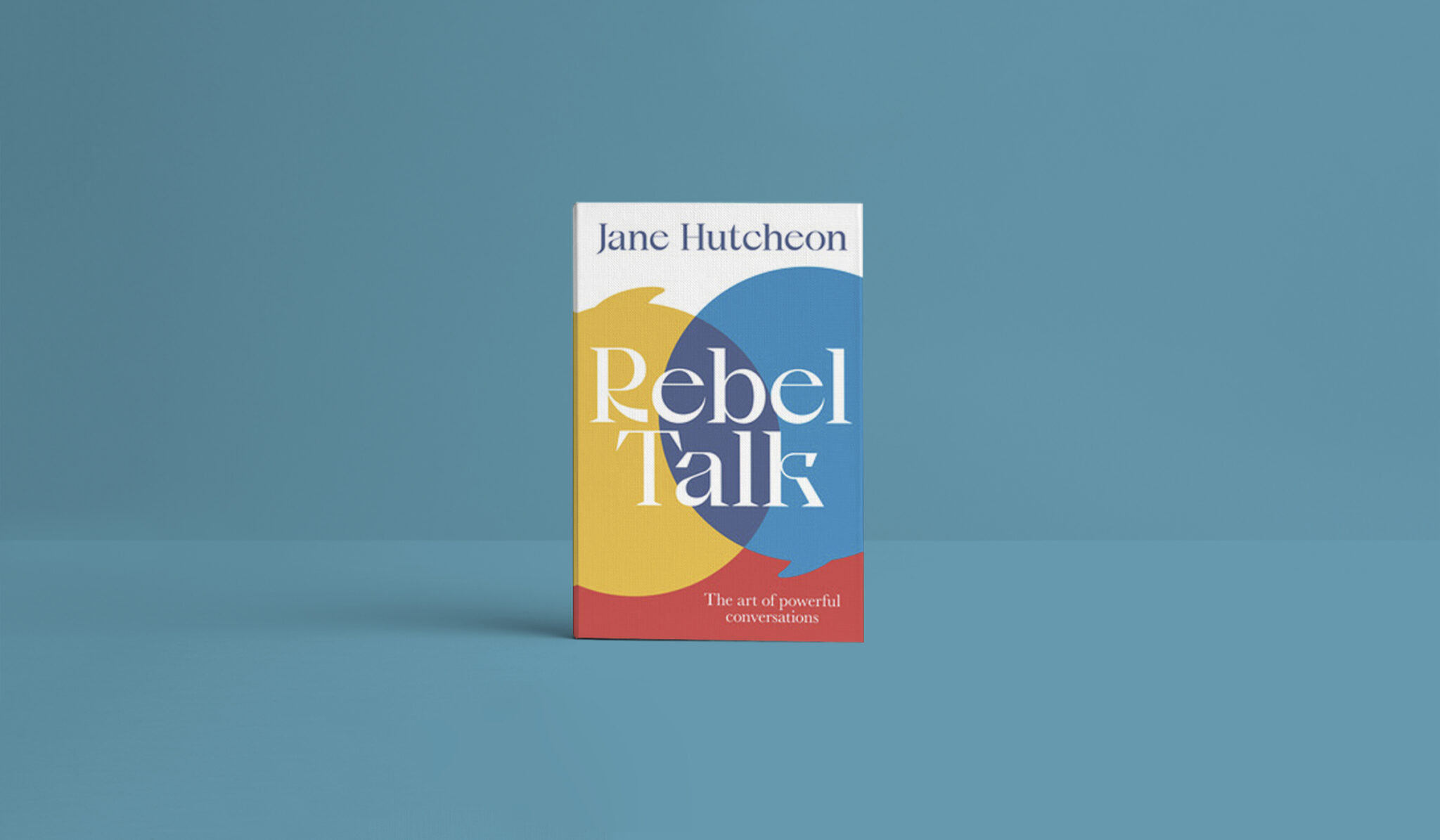 Rebel Talk - the art of powerful conversations | Jane Hutcheon